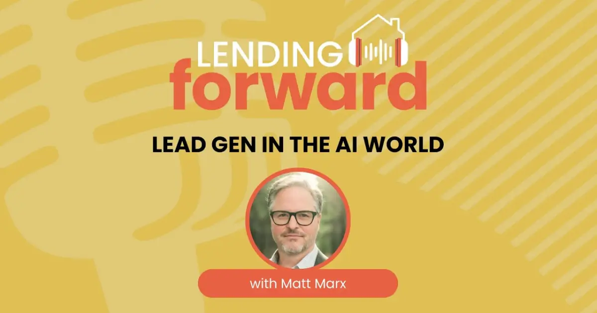 Mortgage Lead Gen in the AI World | Lending Forward Podcast